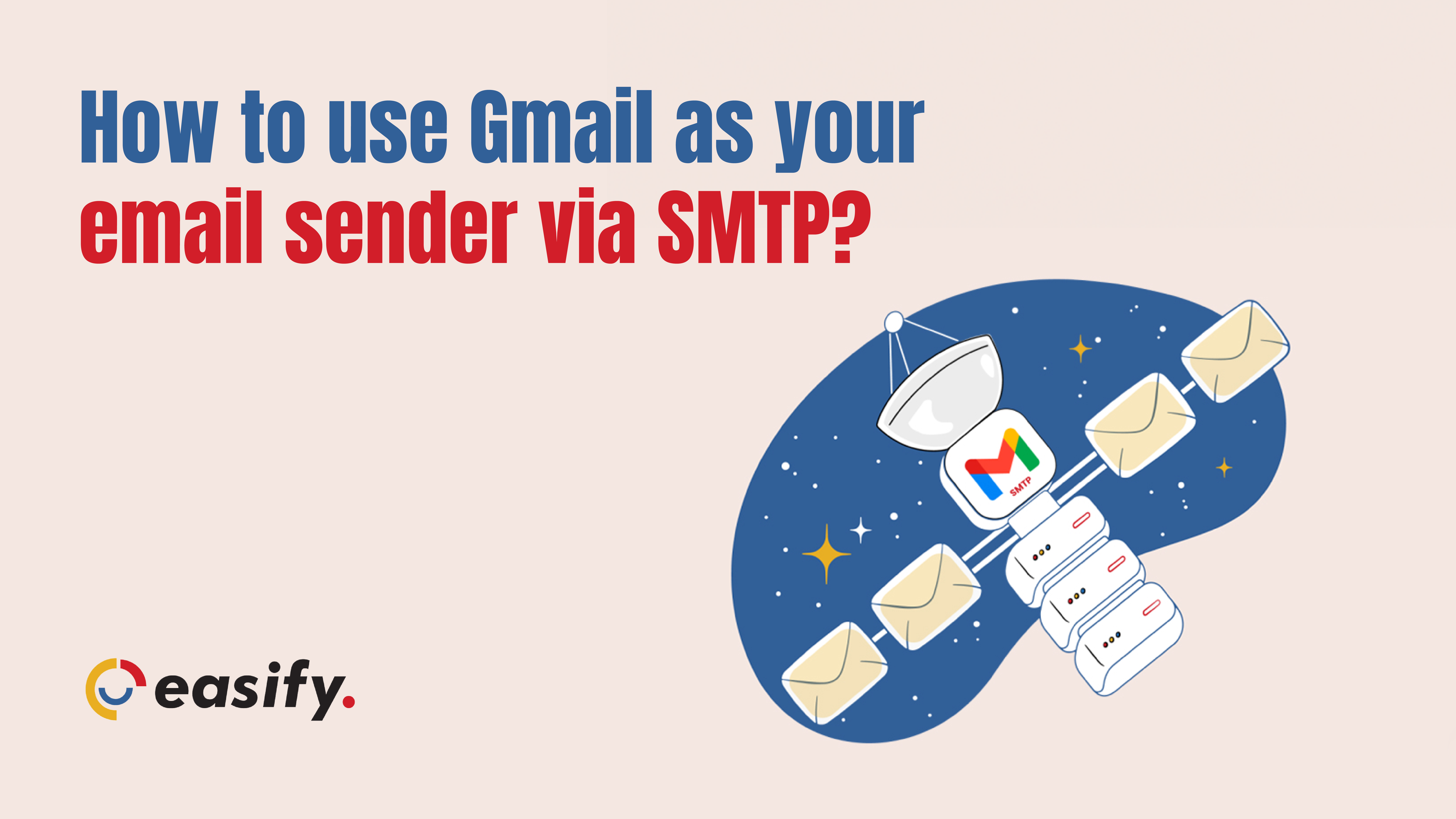 How to Use Gmail as Your Email Sender: A Step-by-Step Guide | Easify